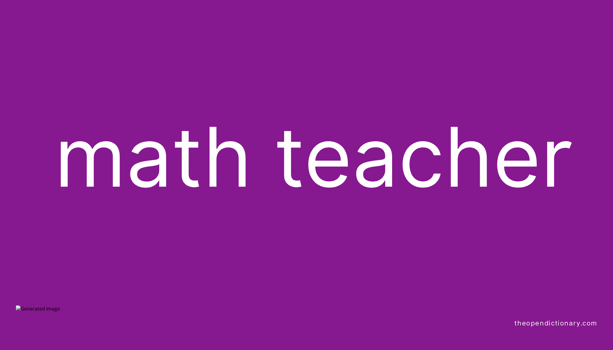 Math Teacher Meaning Of Math Teacher Definition Of Math Teacher 